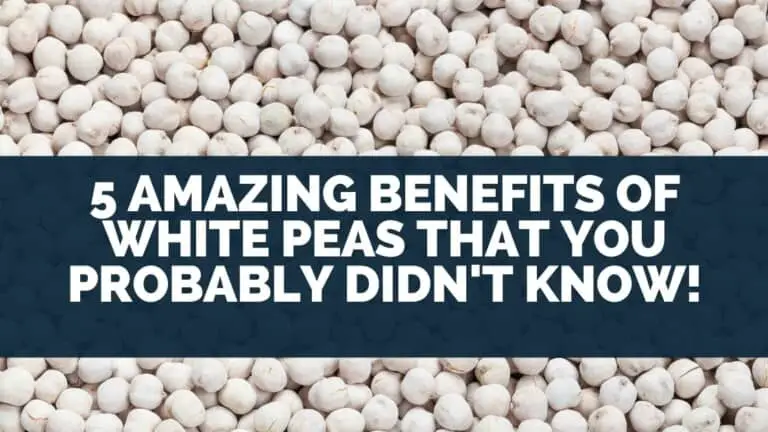 5 Amazing Benefits of White Peas That You Probably Didn't Know!